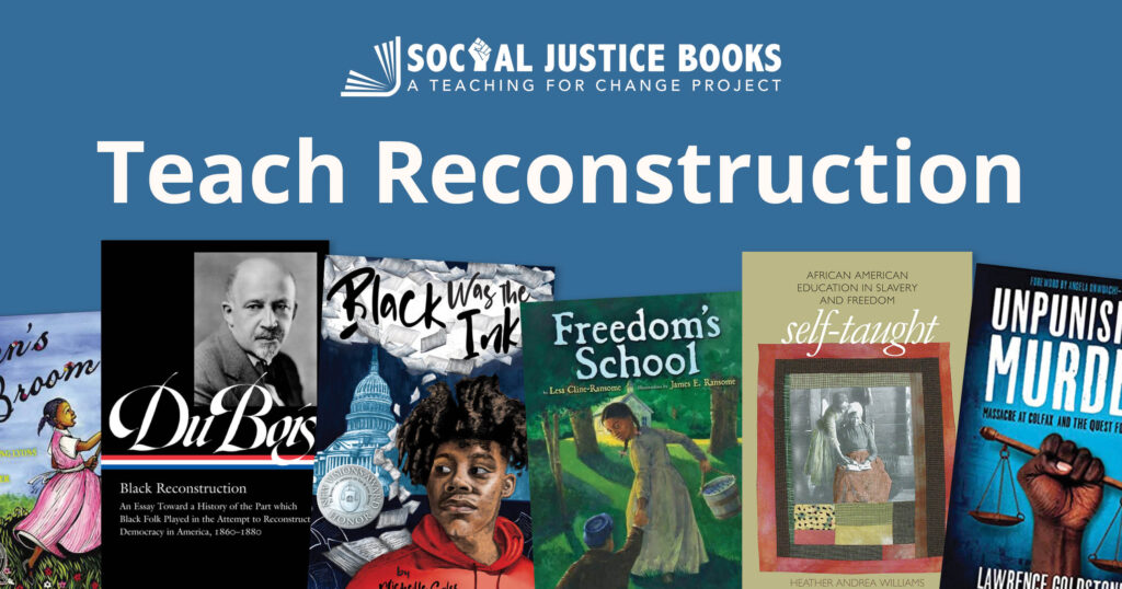 Teach Reconstruction: K-12 Books - Social Justice Books